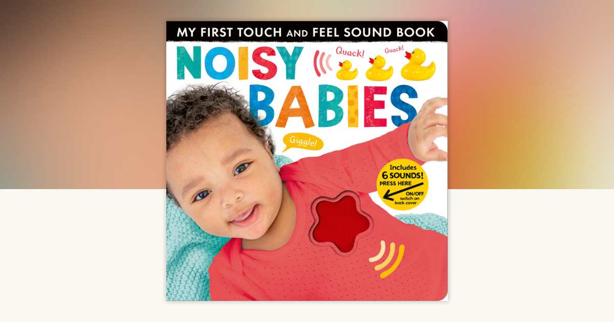 Noisy Babies by Lauren Crisp: 9781664350700 | PenguinRandomHouse.com: Books