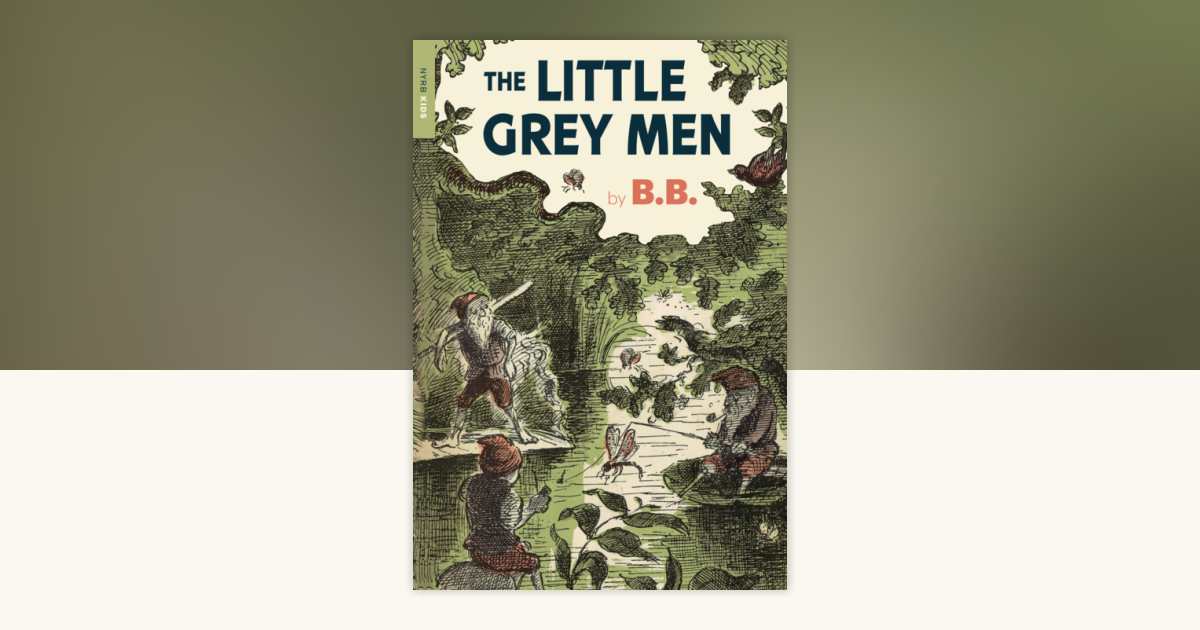 The Little Grey Men by B.B.: 9781681373751 | PenguinRandomHouse.com: Books