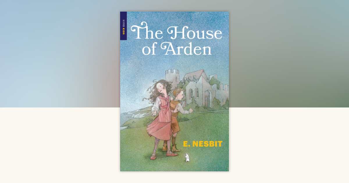 The House of Arden by E. Nesbit: 9781681376998 | PenguinRandomHouse.com ...