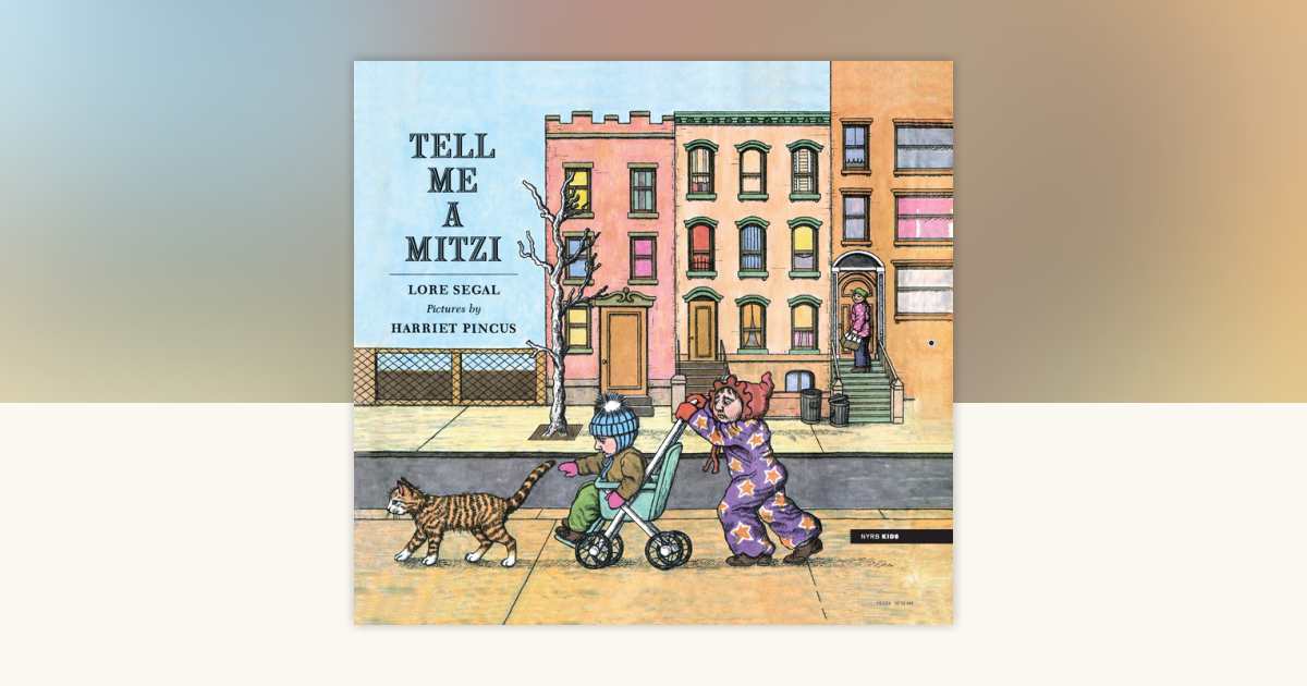 Tell Me a Mitzi by Lore Segal: 9781681377957 | PenguinRandomHouse.com ...