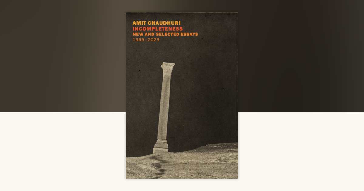 Incompleteness by Amit Chaudhuri: 9781681379654 | PenguinRandomHouse ...