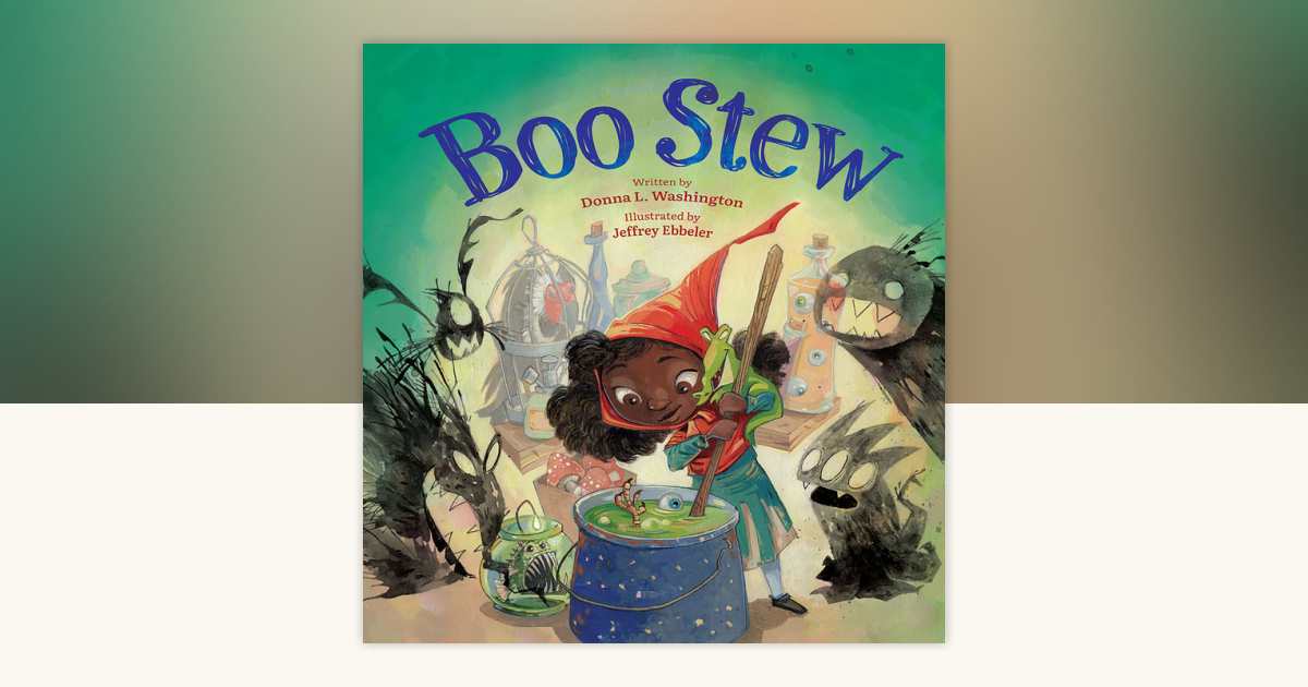 Boo Stew by Donna L. Washington: 9781682637470 | PenguinRandomHouse.com ...