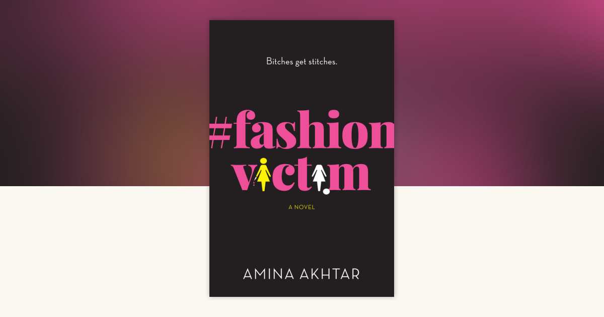 #FashionVictim by Amina Akhtar: 9781683318347 | PenguinRandomHouse.com ...