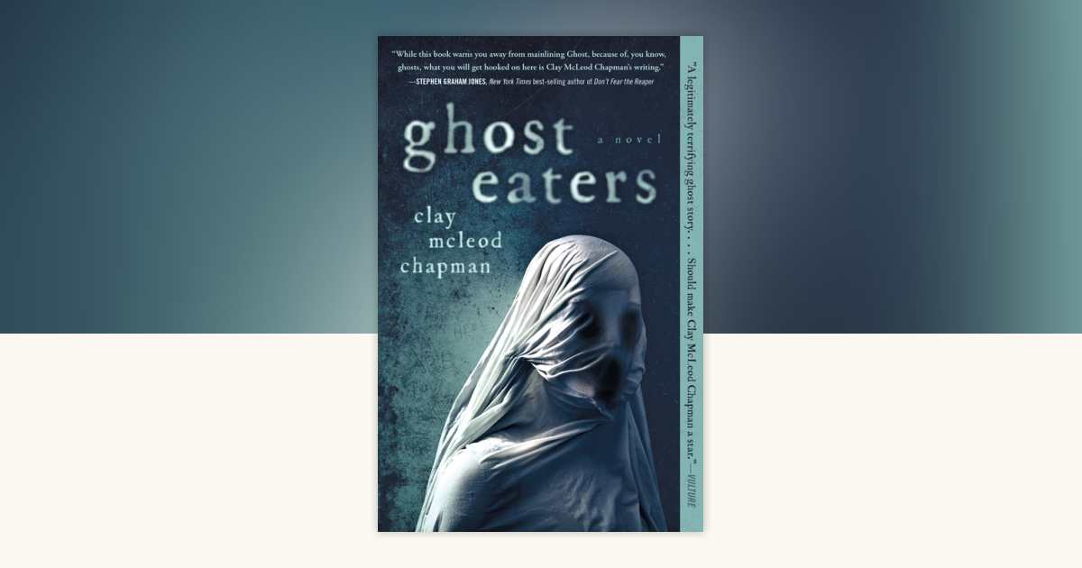 Ghost Eaters by Clay McLeod Chapman: 9781683693789 | PenguinRandomHouse ...