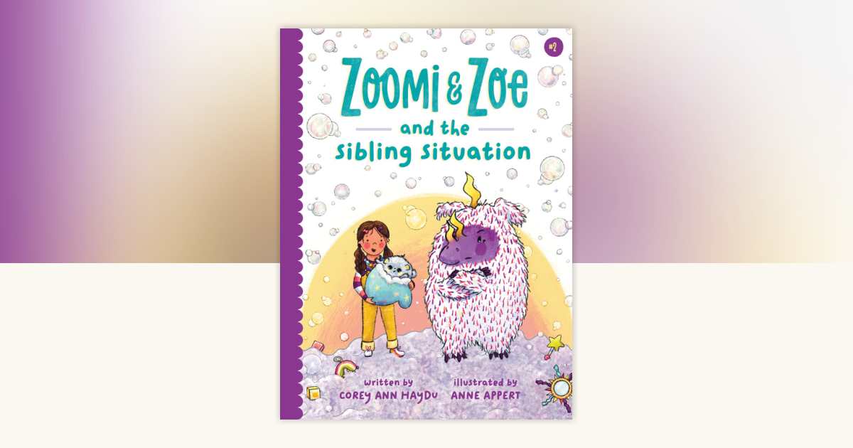 Zoomi and Zoe and the Sibling Situation by Corey Ann Haydu: 9781683694601 | PenguinRandomHouse ...