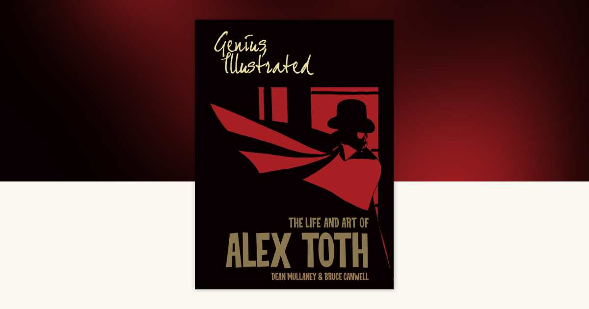 Genius, Illustrated: The Life and Art of Alex Toth by Dean Mullaney ...
