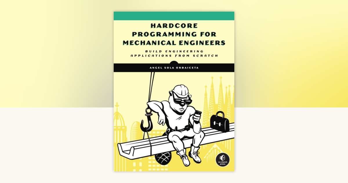 Hardcore Programming for Mechanical Engineers by Angel Sola Orbaiceta ...