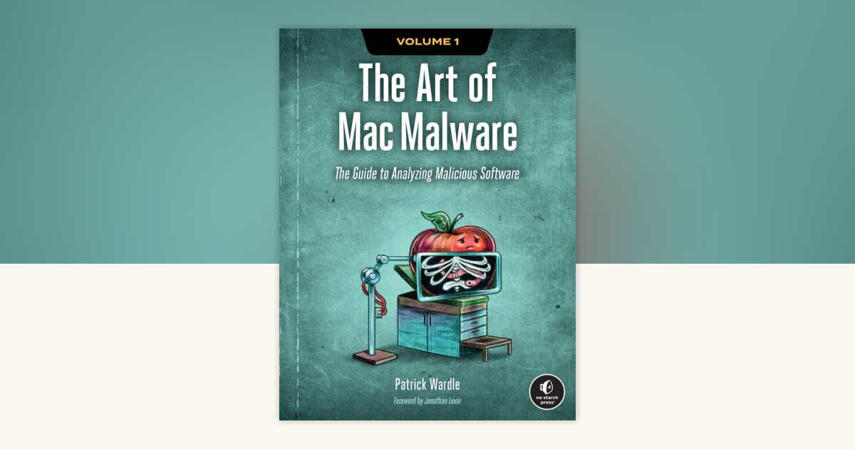 The Art of Mac Malware, Volume 1 by Patrick Wardle: 9781718501942 ...