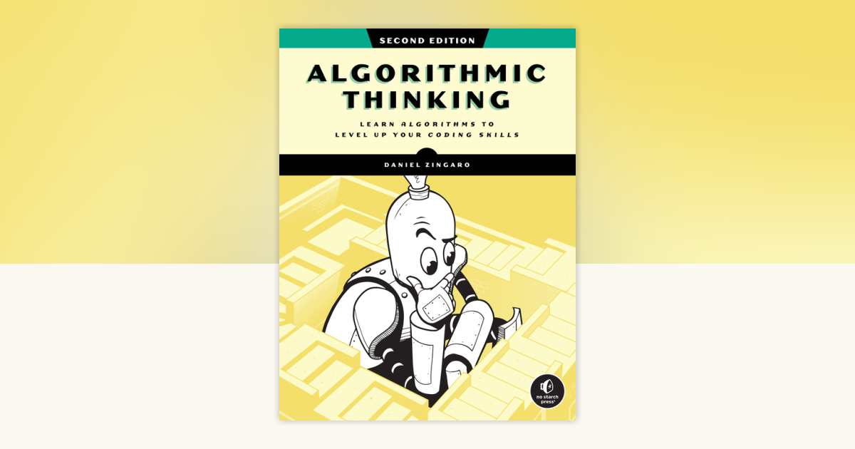 Algorithmic Thinking, 2nd Edition by Daniel Zingaro: 9781718503229 | PenguinRandomHouse.com: Books