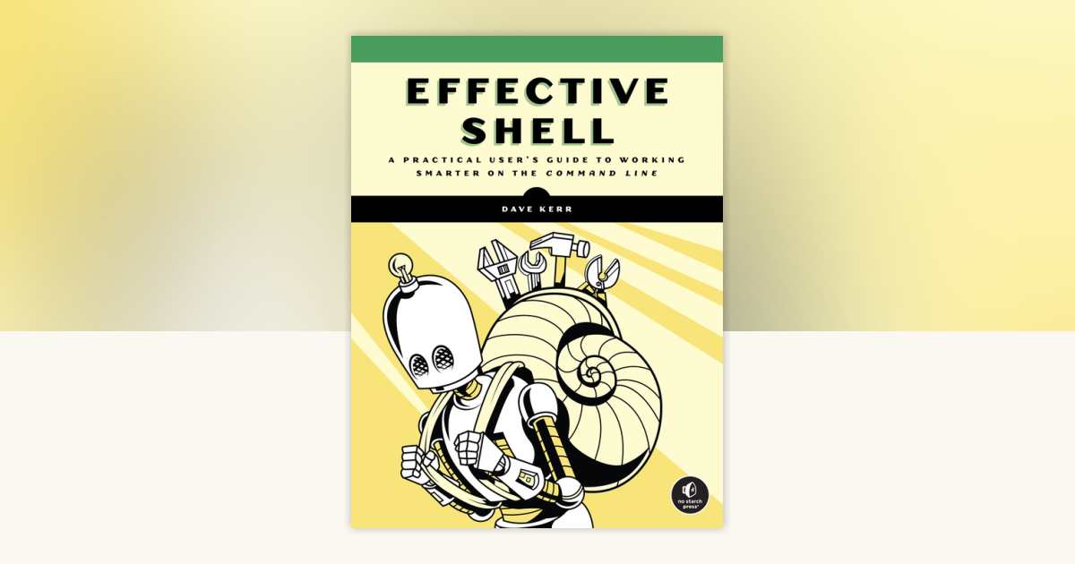 Effective Shell by Dave Kerr: 9781718504141 | PenguinRandomHouse.com: Books