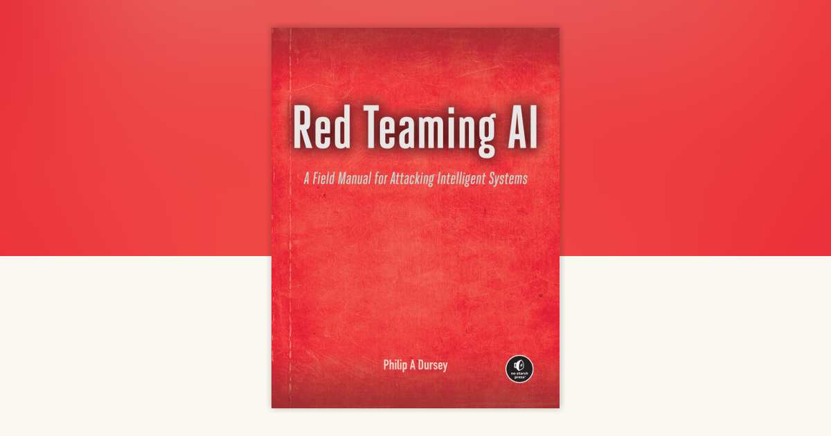 Red Teaming AI by Philip Dursey: 9781718504721 | PenguinRandomHouse.com ...