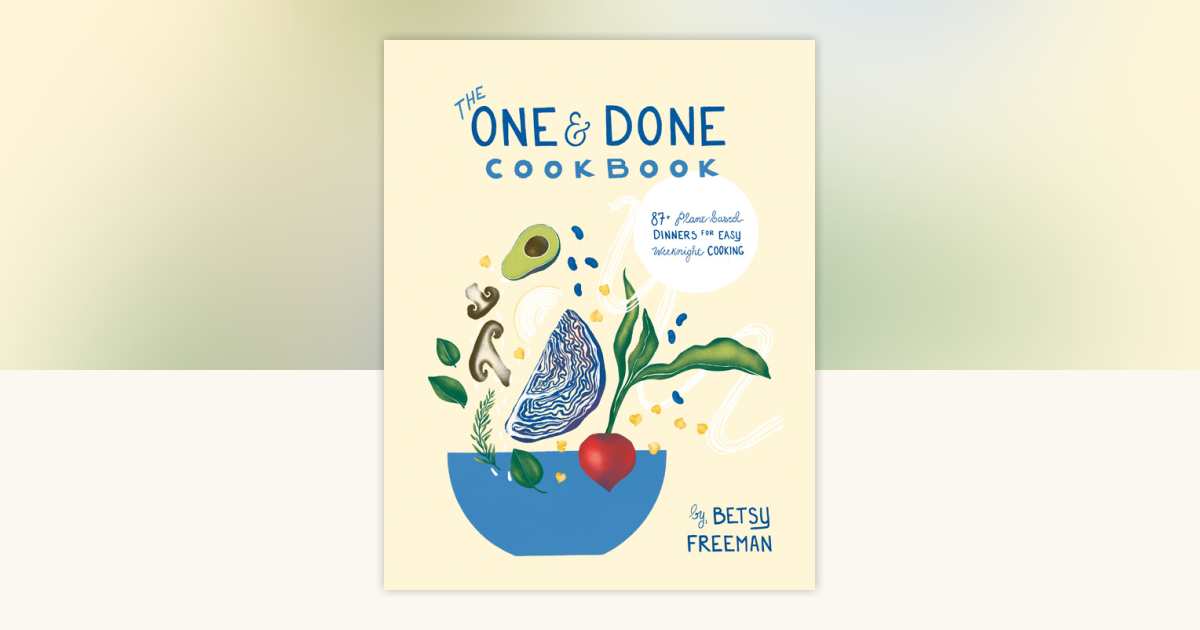 The One & Done Cookbook by Betsy Freeman: 9781734901160 ...