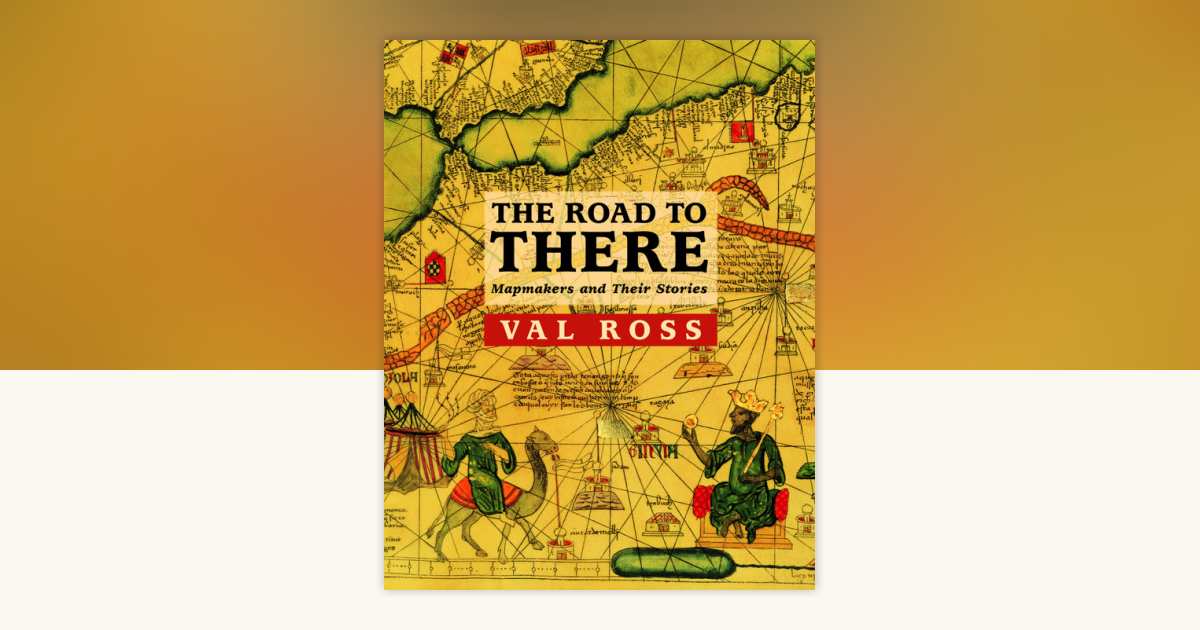 The Road to There by Val Ross: 9781770490628 | PenguinRandomHouse.com ...