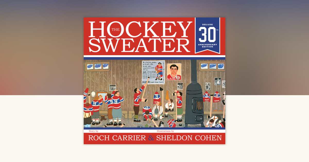 The Hockey Sweater, Anniversary Edition by Roch Carrier: 9781770497627 ...