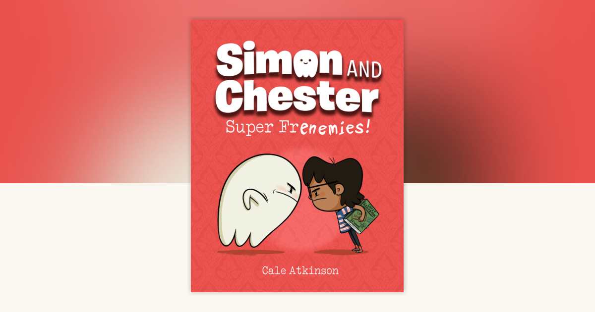 Super Frenemies! (Simon and Chester Book #5) by Cale Atkinson ...