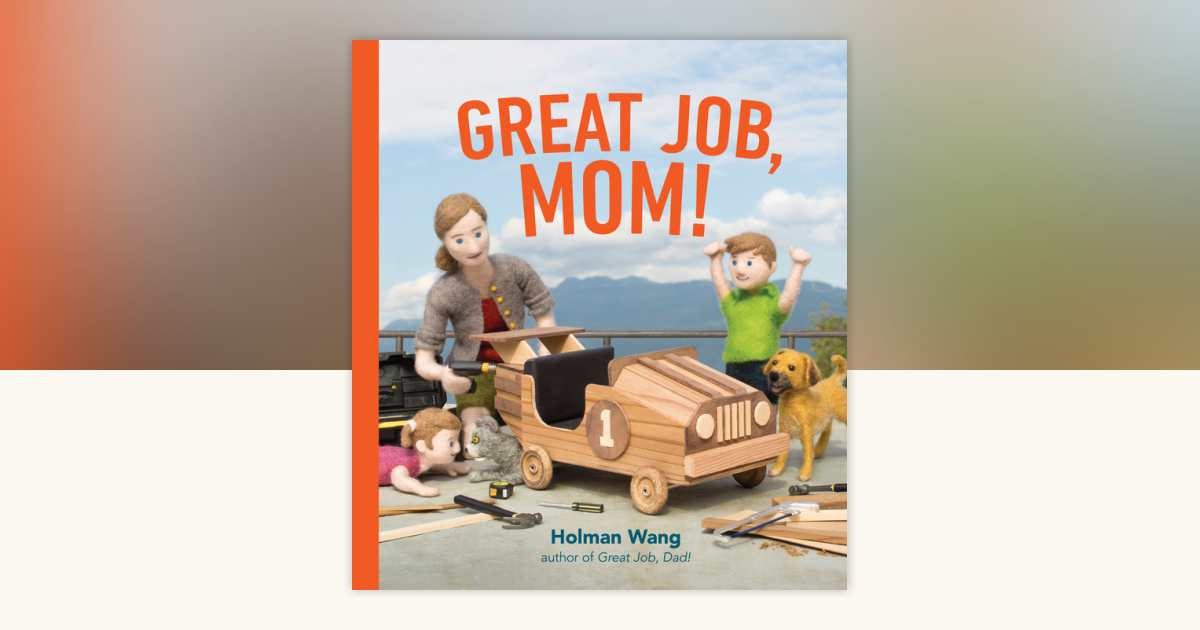 Great Job, Mom! by Holman Wang: 9781774880364 | PenguinRandomHouse.com ...