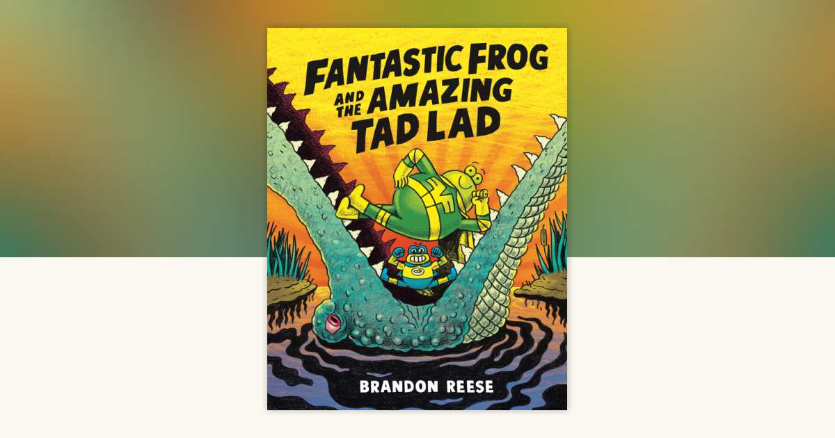 Fantastic Frog and the Amazing Tad Lad by Brandon Reese: 9781774885970 ...