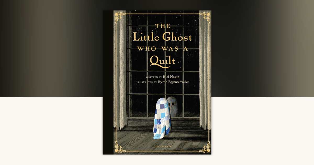 The Little Ghost Who Was a Quilt - Gift Edition by Riel Nason ...