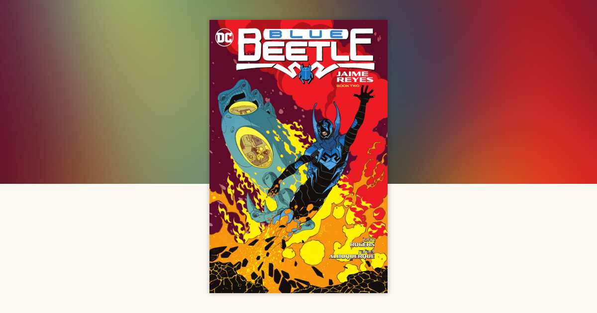 Blue Beetle: Jaime Reyes Book Two by John Rogers: 9781779520272 ...