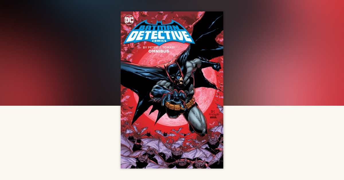 Batman Detective Comics By Peter J Tomasi Omnibus By Peter J Tomasi