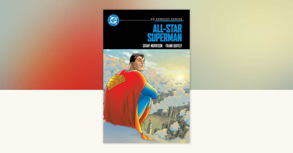 All-Star Superman: DC Compact Comics Edition by Grant Morrison ...