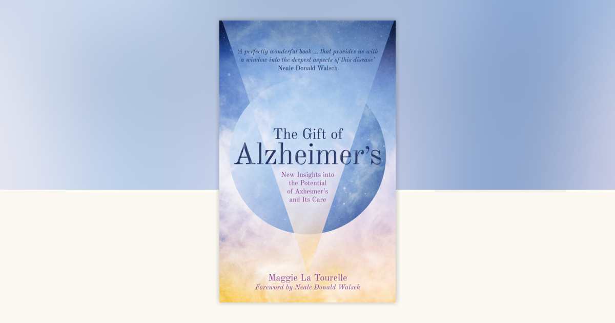 The Gift of Alzheimer's by Maggie La Tourelle: 9781780289960 ...