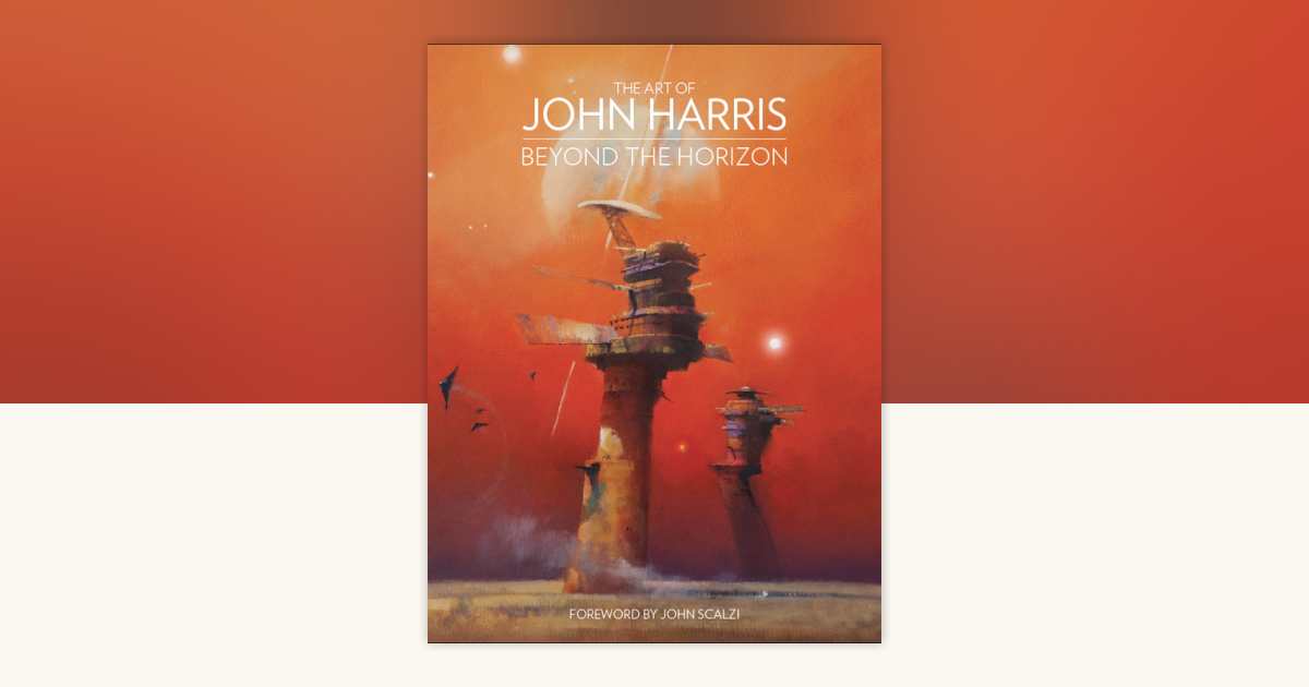The Art of John Harris: Beyond the Horizon by John Harris ...