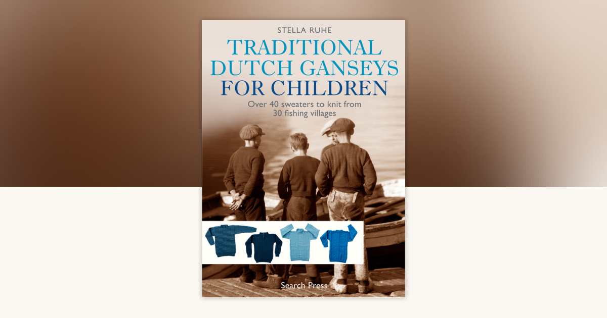 Traditional Dutch Ganseys for Children by Stella Ruhe: 9781782217527 ...