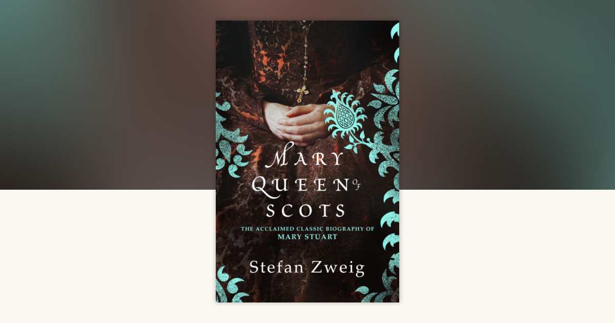 Mary Queen of Scots by Stefan Zweig: 9781782275459 | PenguinRandomHouse ...