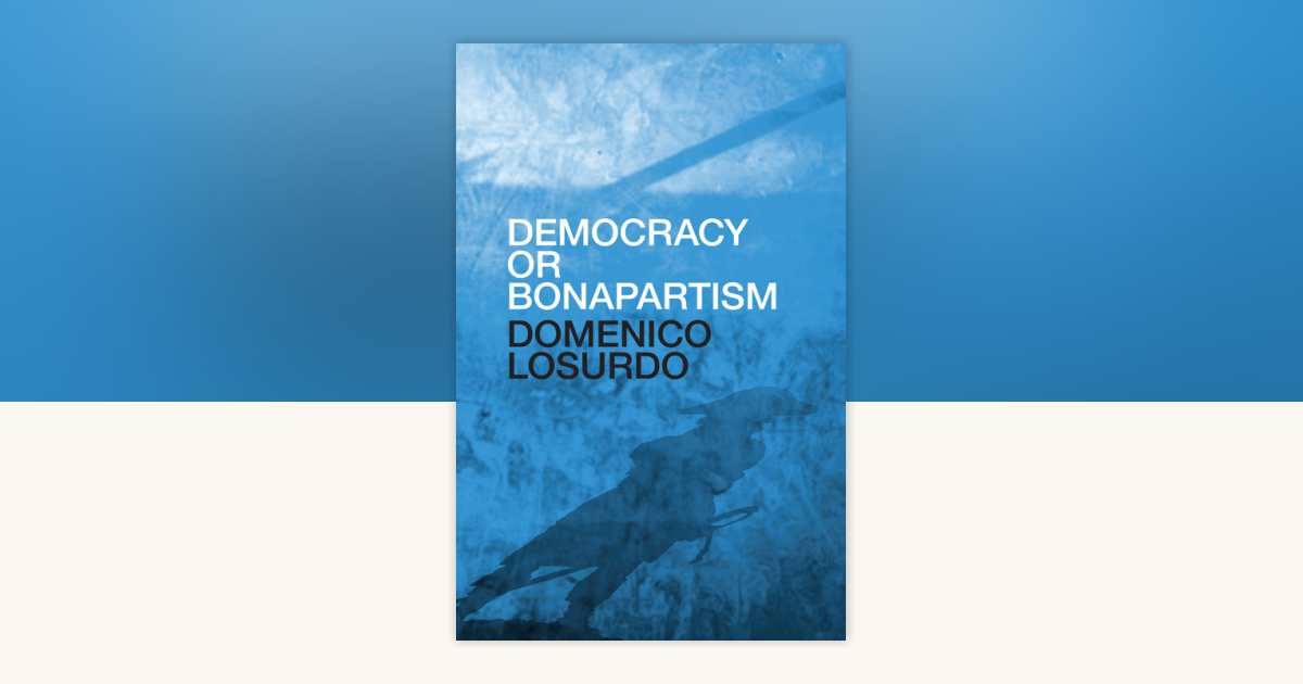 Democracy or Bonapartism by Domenico Losurdo: 9781784787318 ...