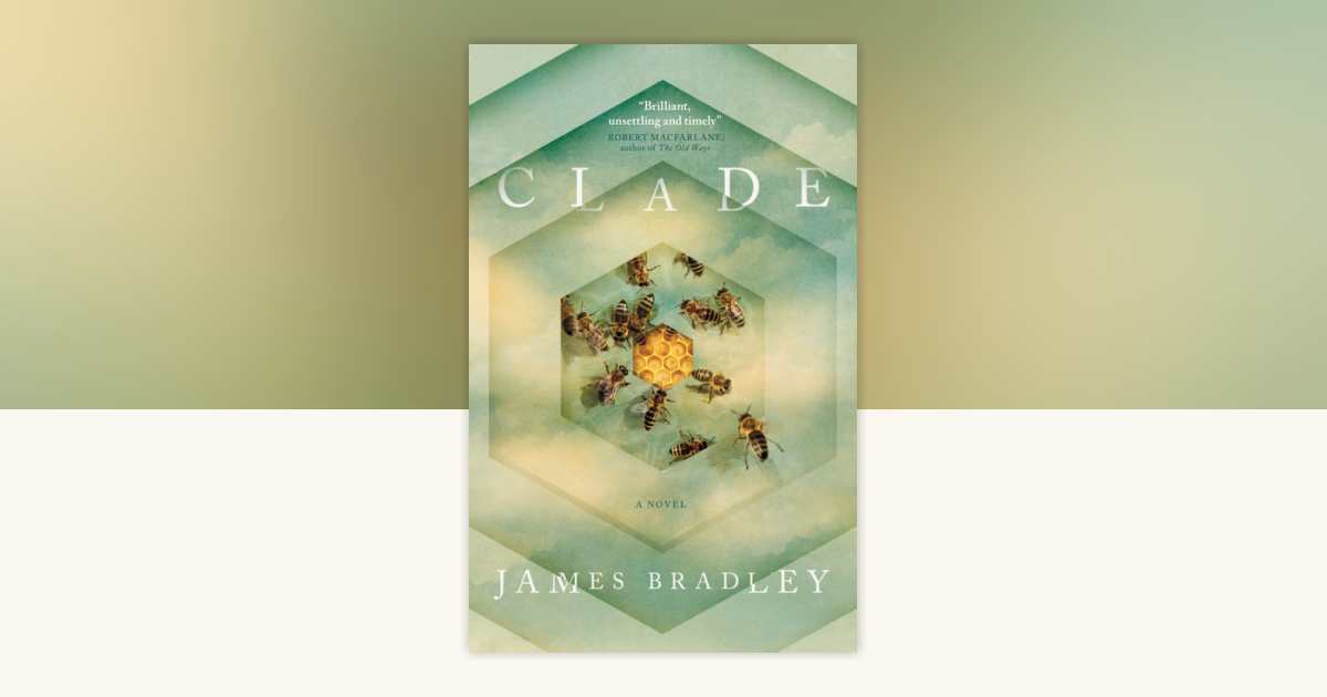 Clade by James Bradley: 9781785654145 | PenguinRandomHouse.com: Books