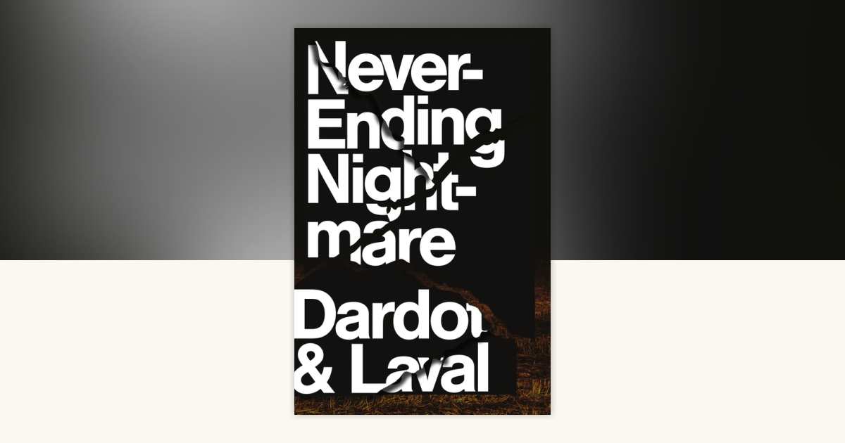 Never Ending Nightmare by Pierre Dardot, Christian Laval: 9781786634740 ...