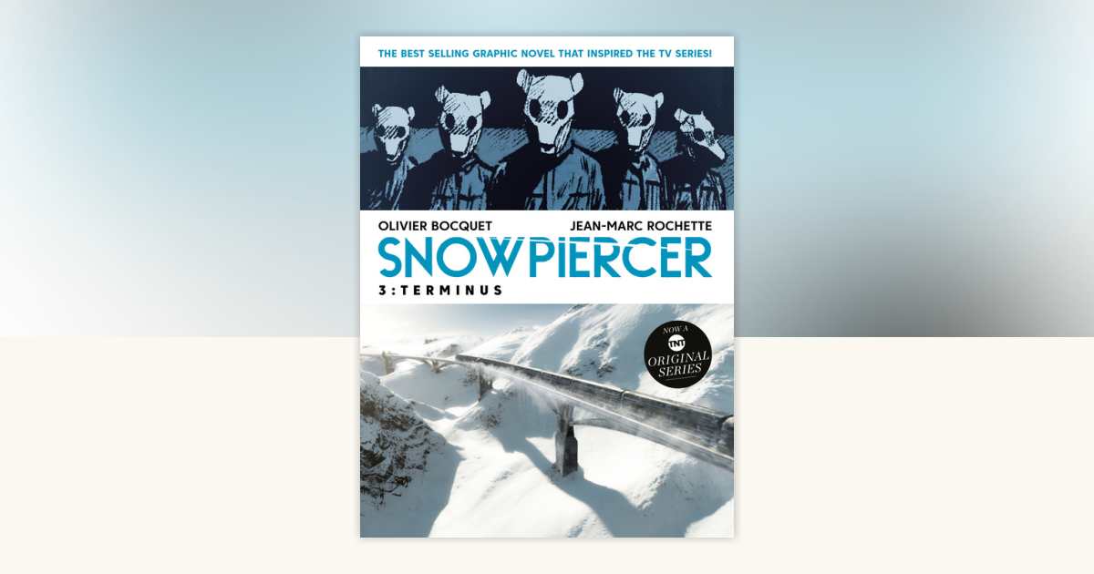 Snowpiercer Vol. 3: Terminus (Graphic Novel) by Olivier Bocquet ...