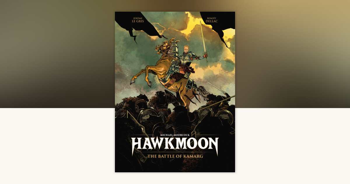 Hawkmoon: The Battle of Kamarg by Jerome Le Gris: 9781787744172 ...