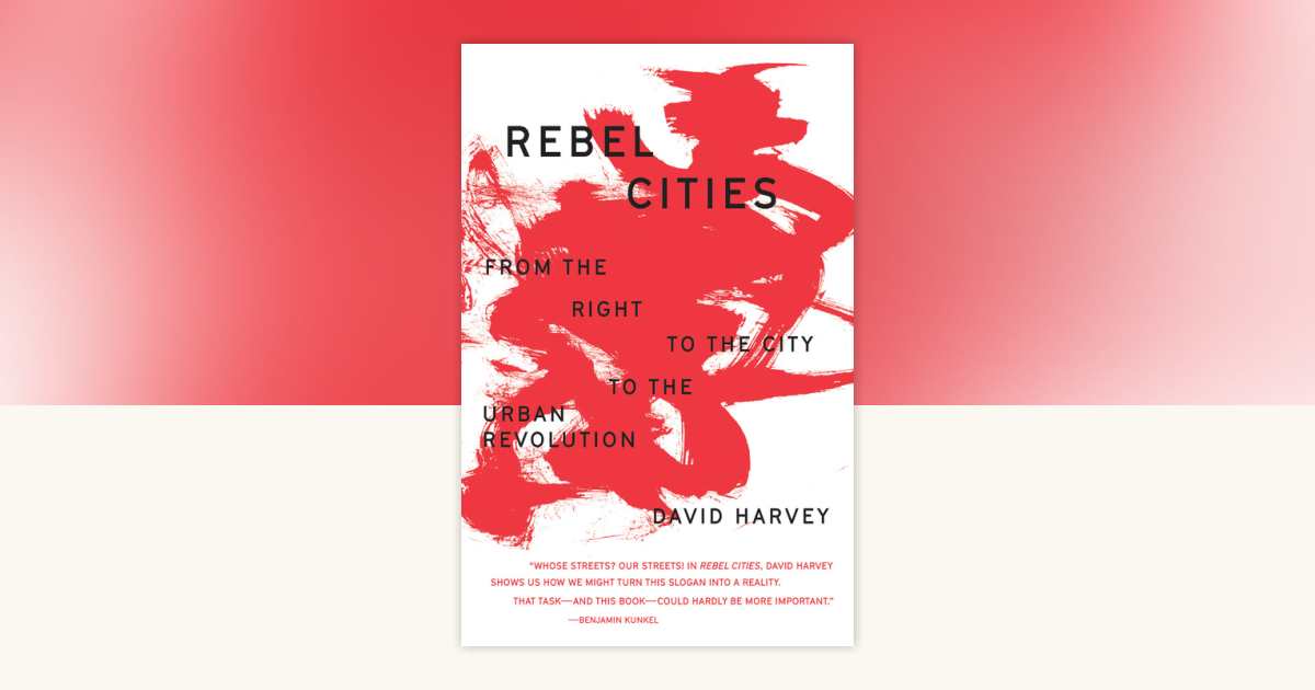 Rebel Cities by David Harvey: 9781788734929 | PenguinRandomHouse.com: Books