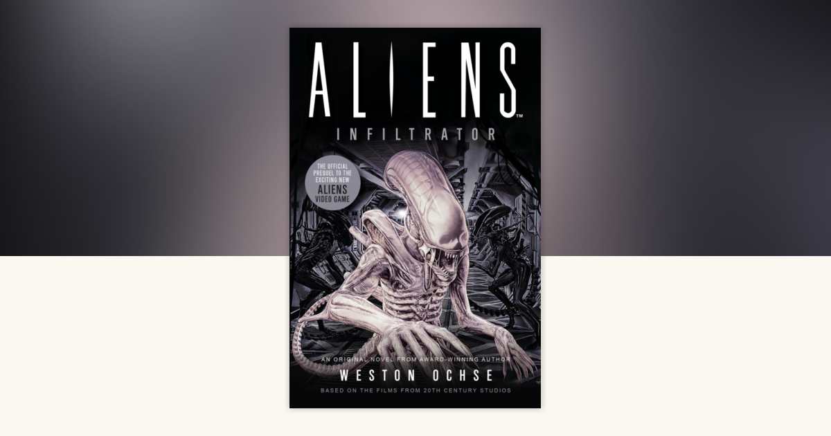 Aliens: Infiltrator by Weston Ochse: 9781789093988 | PenguinRandomHouse ...