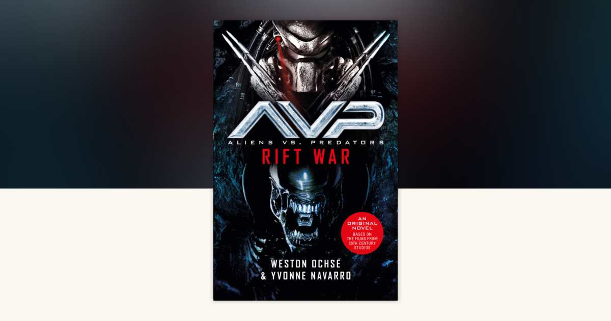 Aliens vs. Predators: Rift War by Weston Ochse, Yvonne Navarro ...