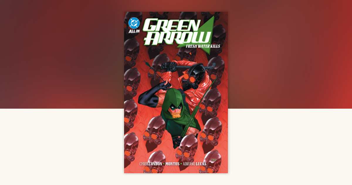 Green Arrow Vol. 4: Fresh Water Kills by Chris Condon, Joshua Williamson: 9781799505174 ...