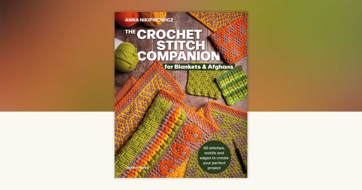 The Crochet Stitch Companion for Blankets and Afghans by Anna ...