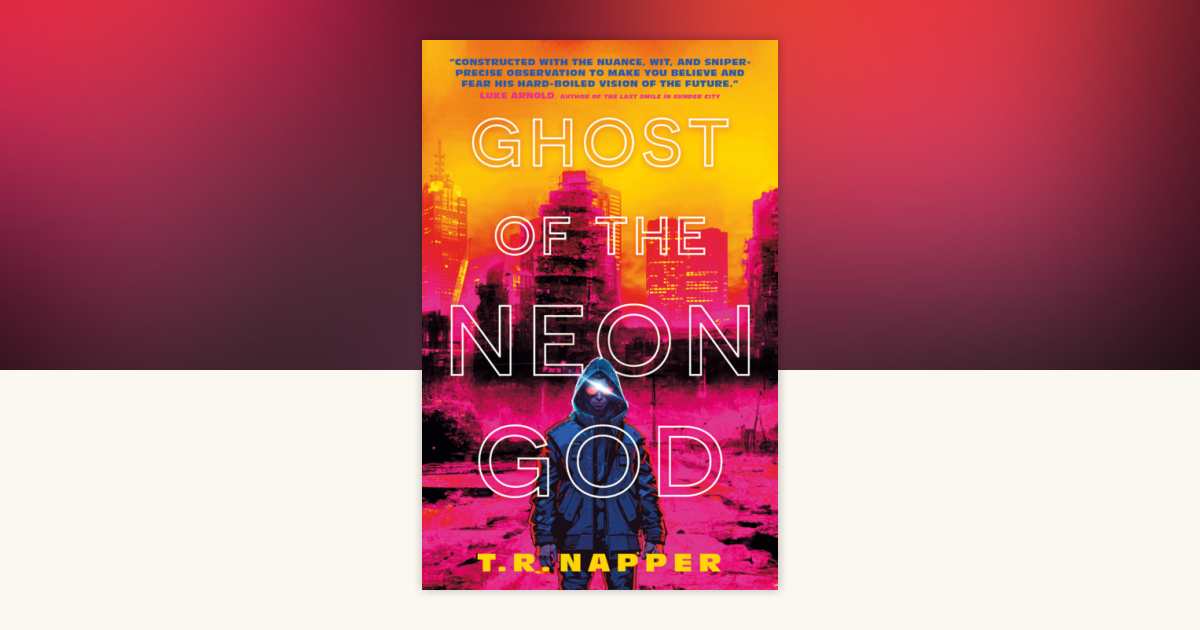 Ghost of the Neon God by T. R. Napper: 9781803368115 ...