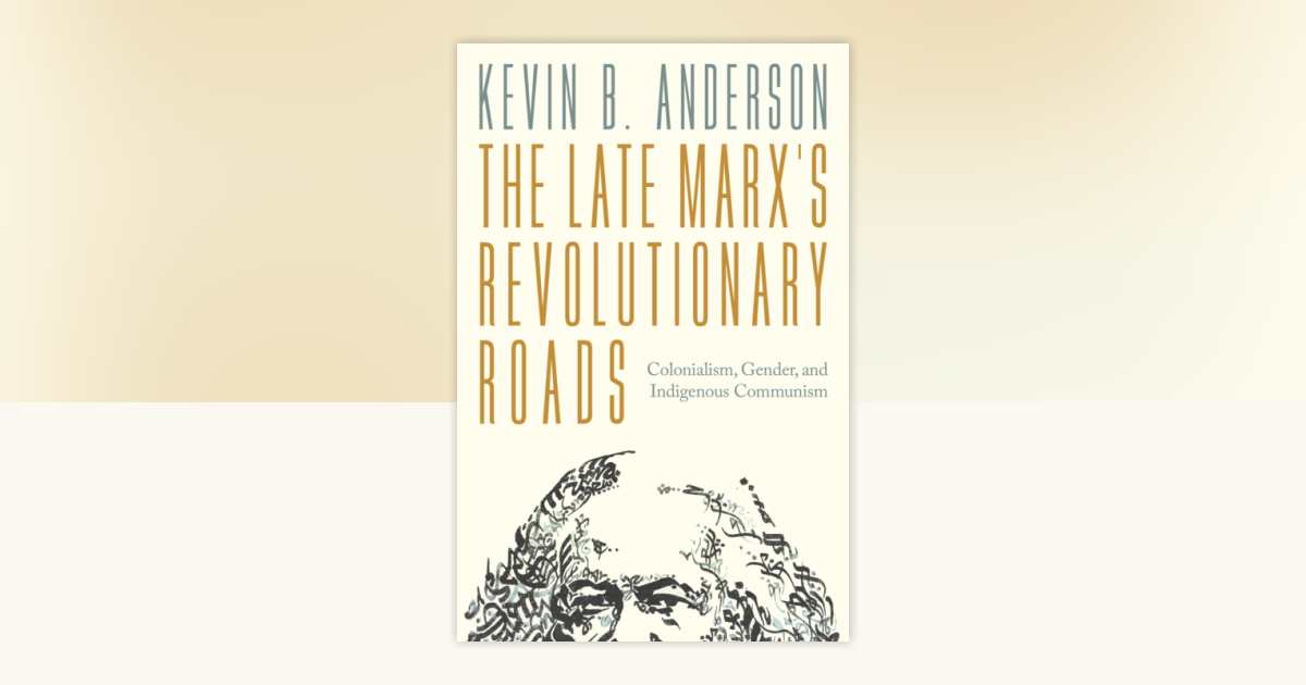 The Late Marxs Revolutionary Roads by Kevin B. Anderson: 9781804296875 ...