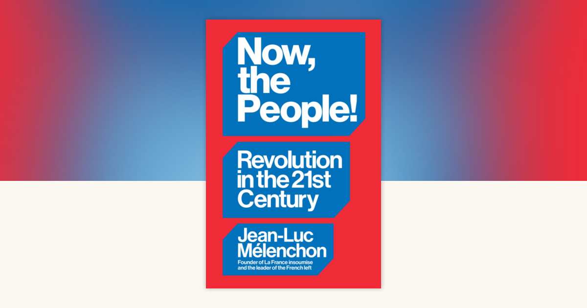 Now, the People! Revolution in the Twenty-First Century by Jean-Luc ...