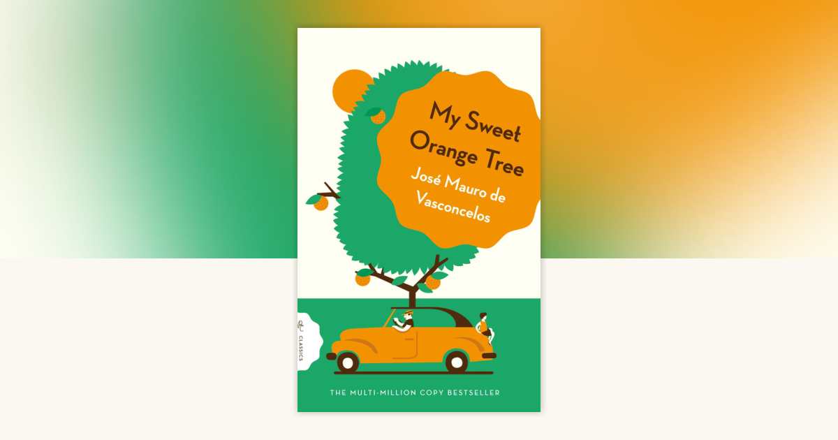 My Sweet Orange Tree by José Mauro de Vasconcelos: 9781805332114 ...