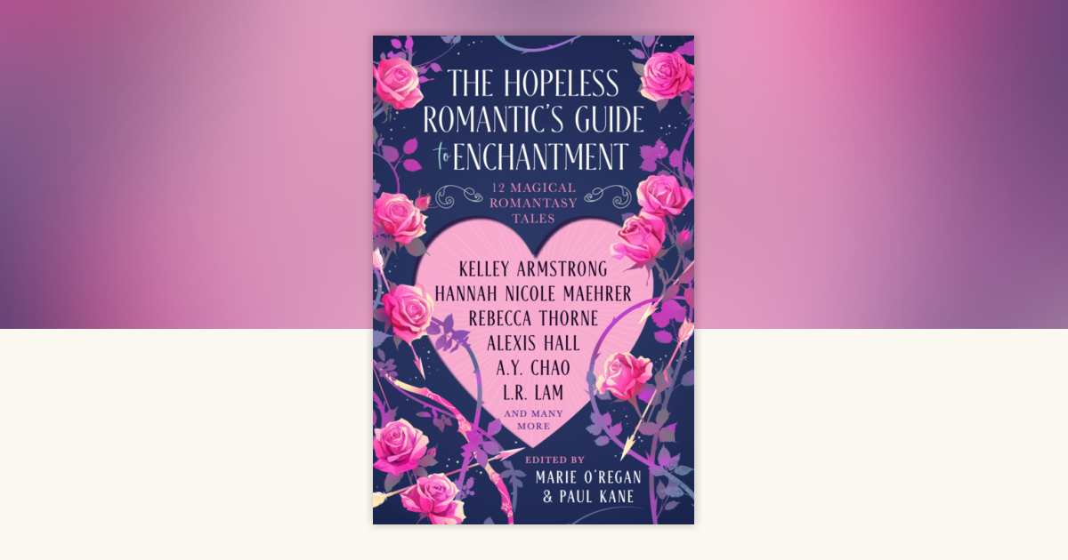 The Hopeless Romantic's Guide to Enchantment by Paul Kane, Hannah ...