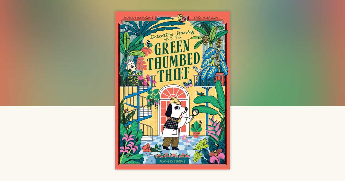 Detective Stanley and The Green Thumbed Thief by Hannah Tuncliffe ...