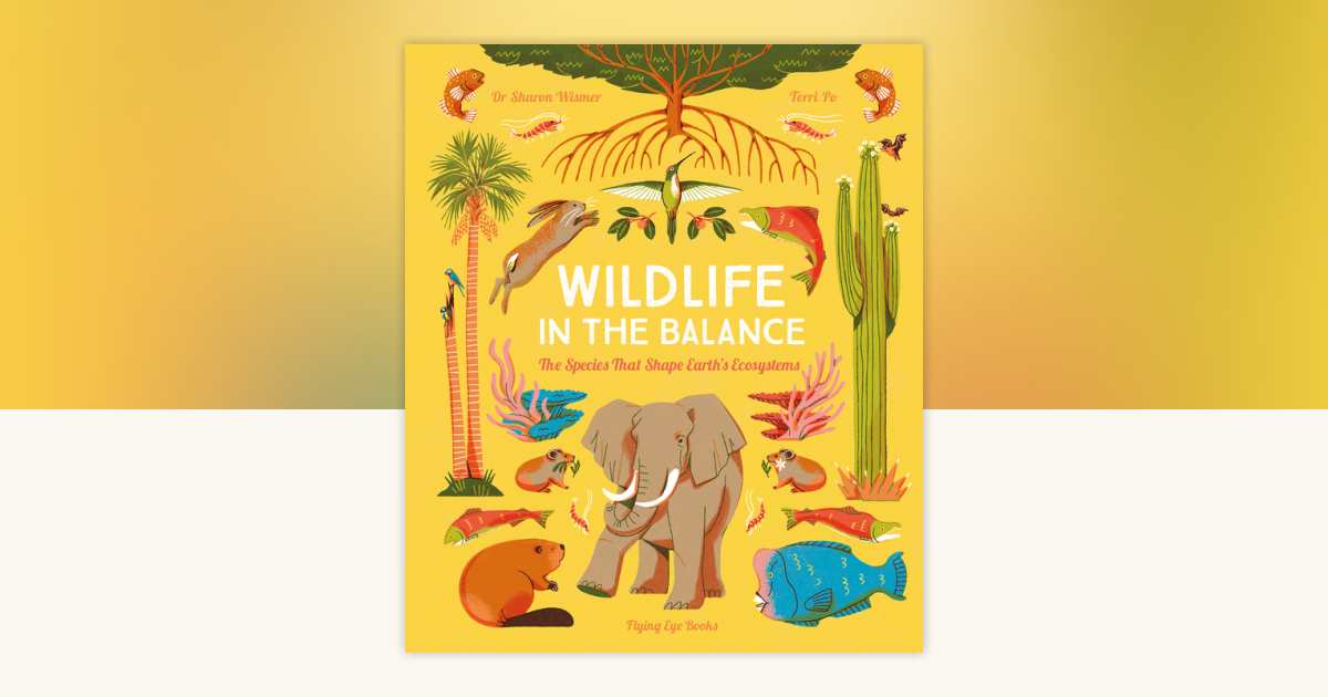Wildlife in the Balance: The Species that Shape Earth's Ecosystems by ...