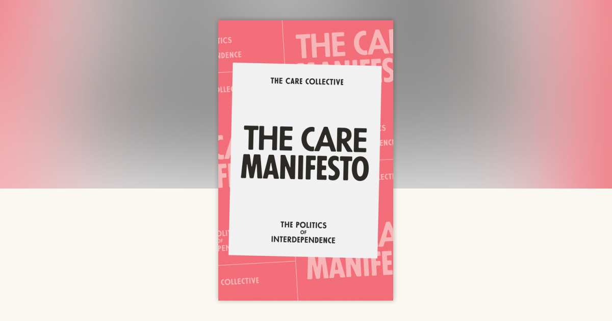 The Care Manifesto by The Care Collective, Andreas Chatzidakis, Jamie ...