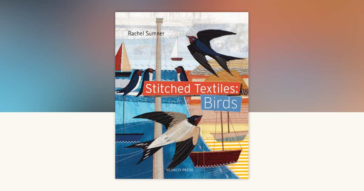 Stitched Textiles: Birds by Rachel Sumner: 9781844489886 ...