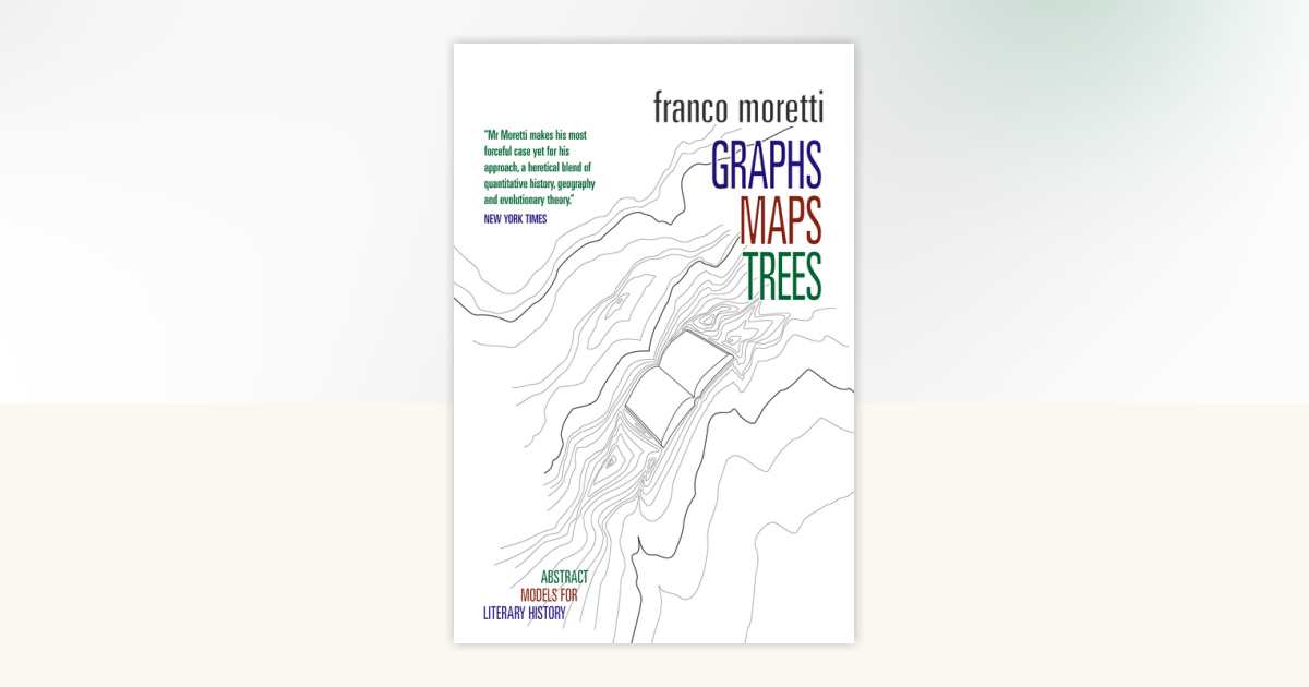 Graphs, Maps, Trees by Franco Moretti: 9781844671854 | PenguinRandomHouse.com: Books