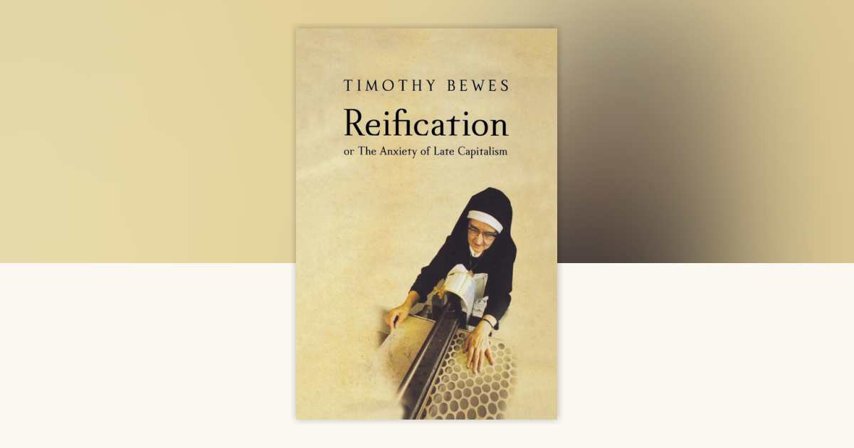 Reification by Timothy Bewes: 9781859844564 | PenguinRandomHouse.com: Books